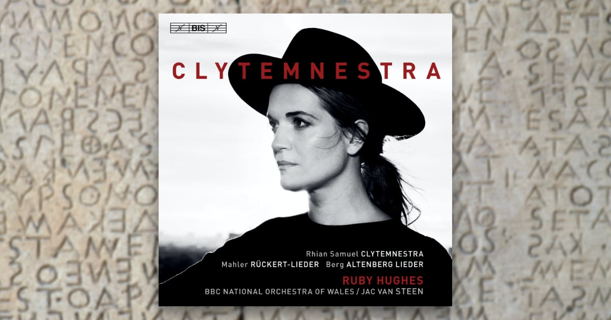 Review: "Clytemnestra" - Ruby Hughes, Soprano (BIS, 2020)