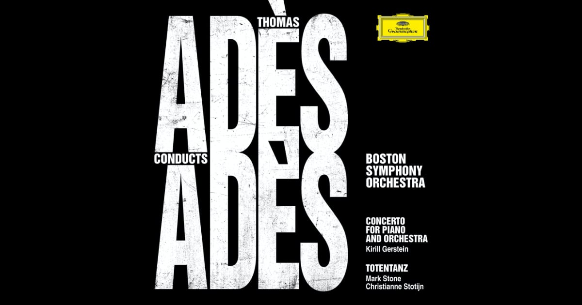 Review: Adès Conducts Adès - Kirill Gerstein, Piano (2020)