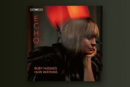 Review: Echo - Ruby Hughes, Soprano (2022)