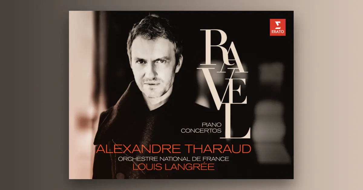 Review: Ravel - Piano Concertos - Alexandre Tharaud (2023)