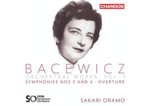 Review: Bacewicz - Orchestral Works Vol. 1 - Oramo (2023)