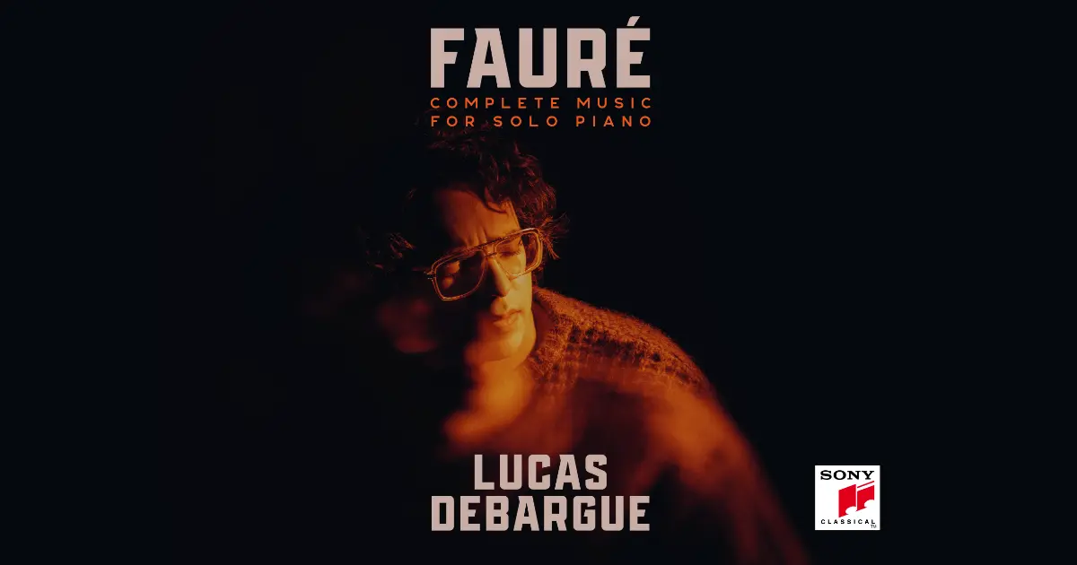 Review: Fauré - Complete Piano Music - Lucas Debargue (2024)