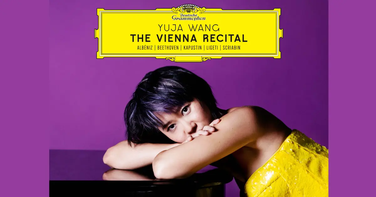 Review: Yuja Wang - The Vienna Recital (2024)
