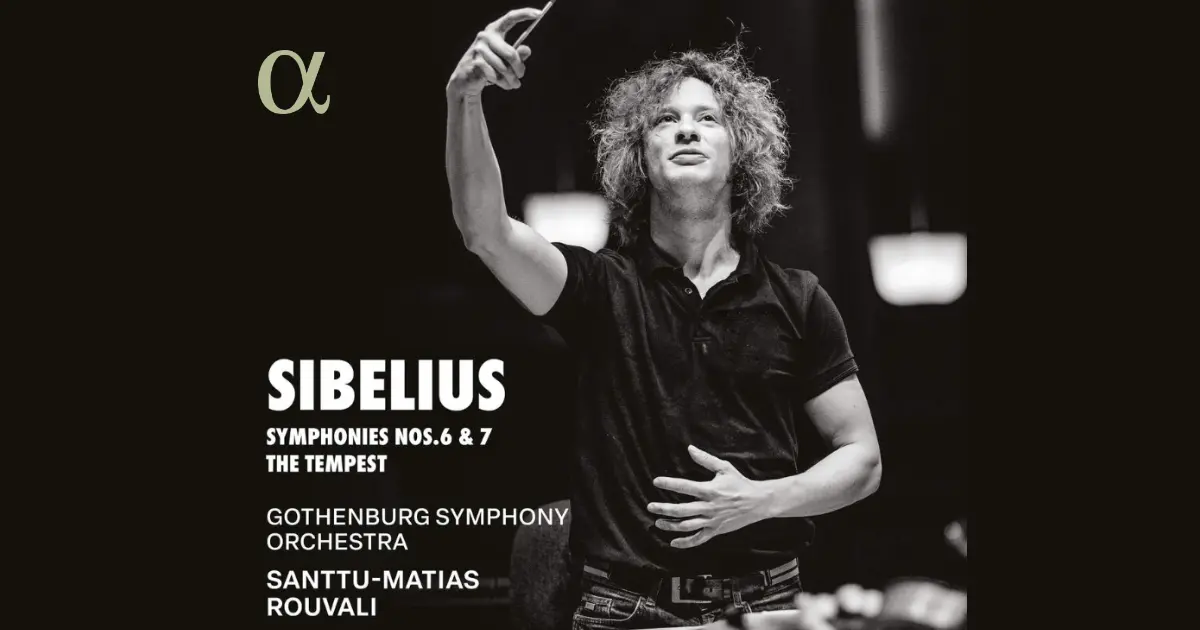 Review: Sibelius - Symphonies 6 & 7, The Tempest - Rouvali