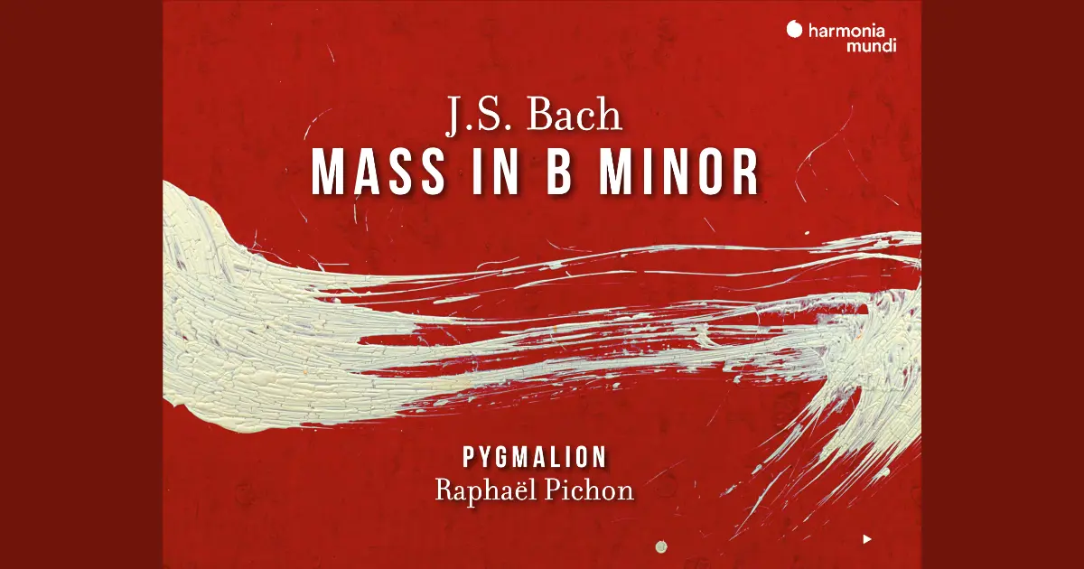 Review: Bach - Mass in B Minor - Pygmalion, Raphaël Pichon
