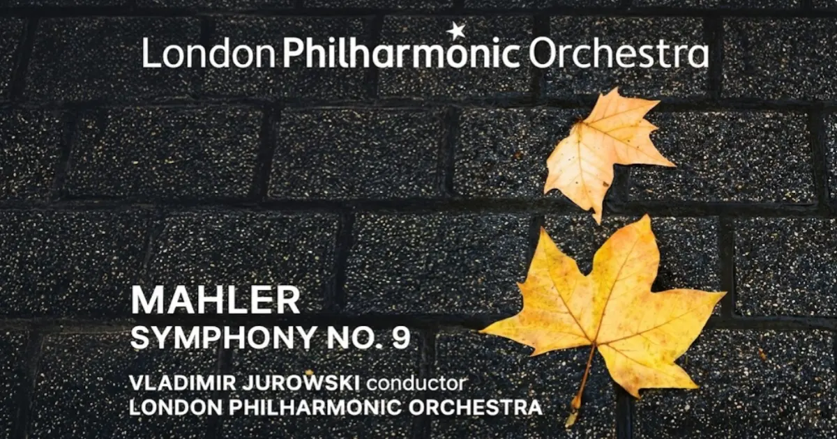 Review: Mahler - Symphony No. 9 - LPO, Jurowski